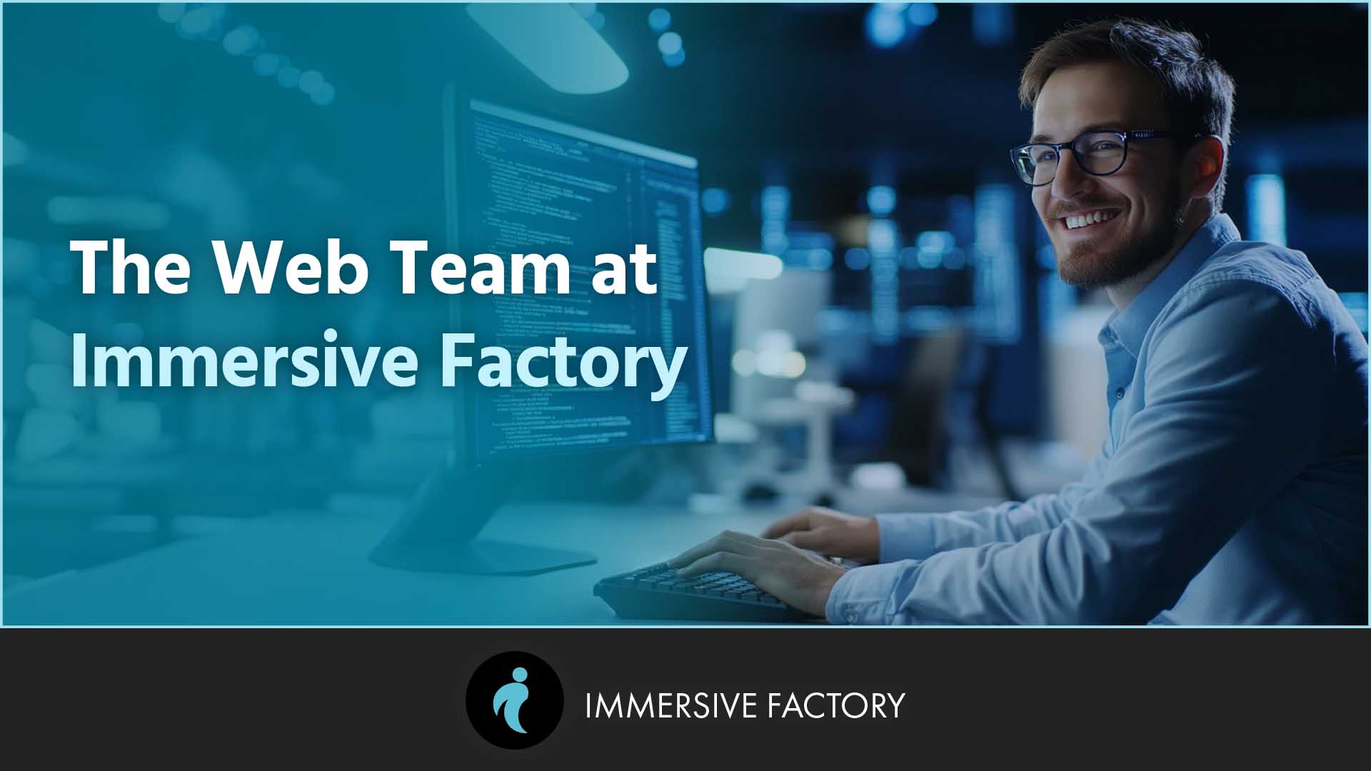 The Web Team at Immersive Factory