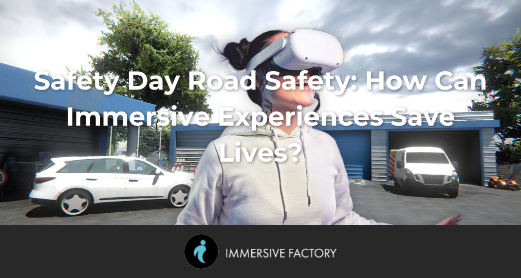 Safety Day Road Safety: How Can Immersive Experiences Save Lives?