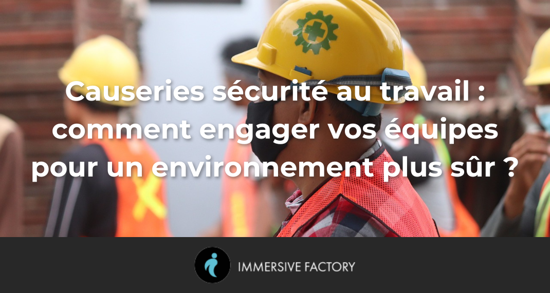 Causeries sécurité au travail : comment engager vos équipes pour un environnement plus sûr
