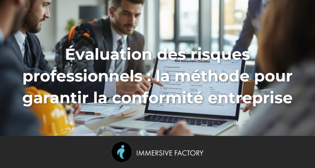 Évaluation des risques professionnels : la méthode pour garantir la conformité entreprise